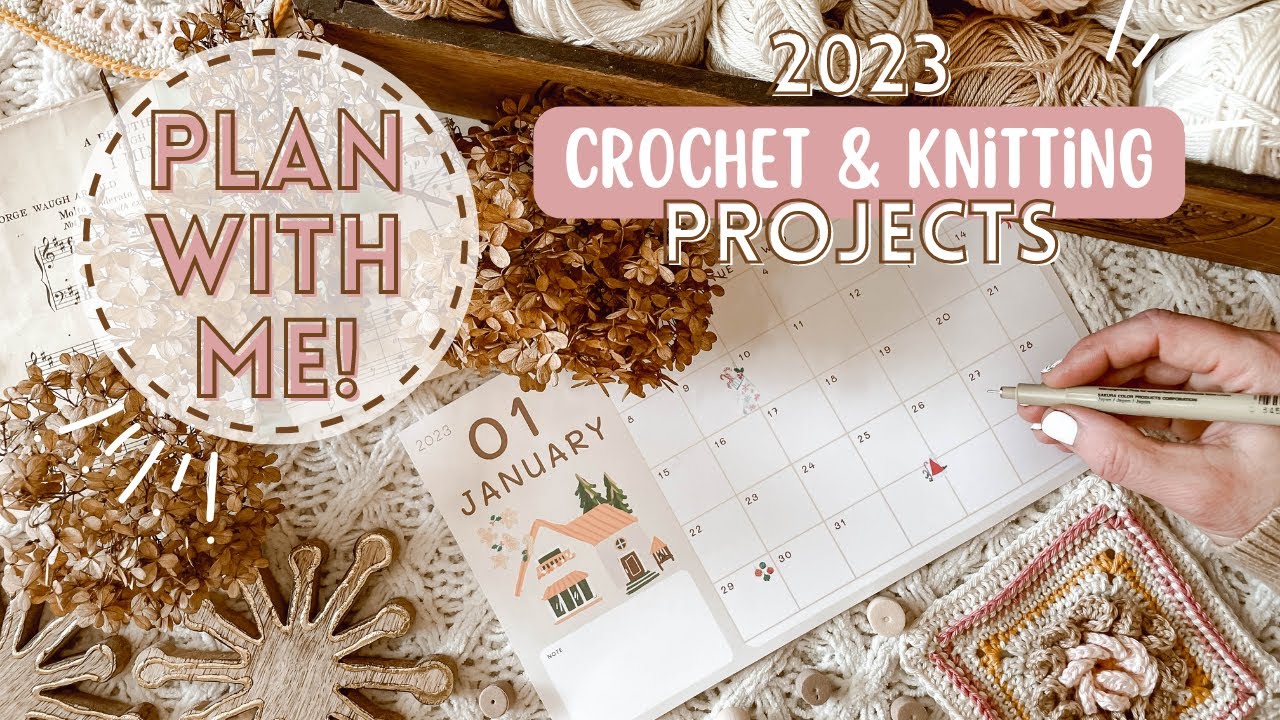 PLAN YOUR ENTIRE 2023 Crocheting & Knitting Projects With Me (+FREE ...