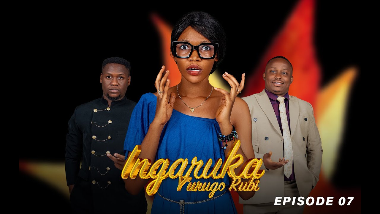 INGARUKA Y'URUGO RUBI [EP 07]😭Si film ni inkuru zishikira benshi ...