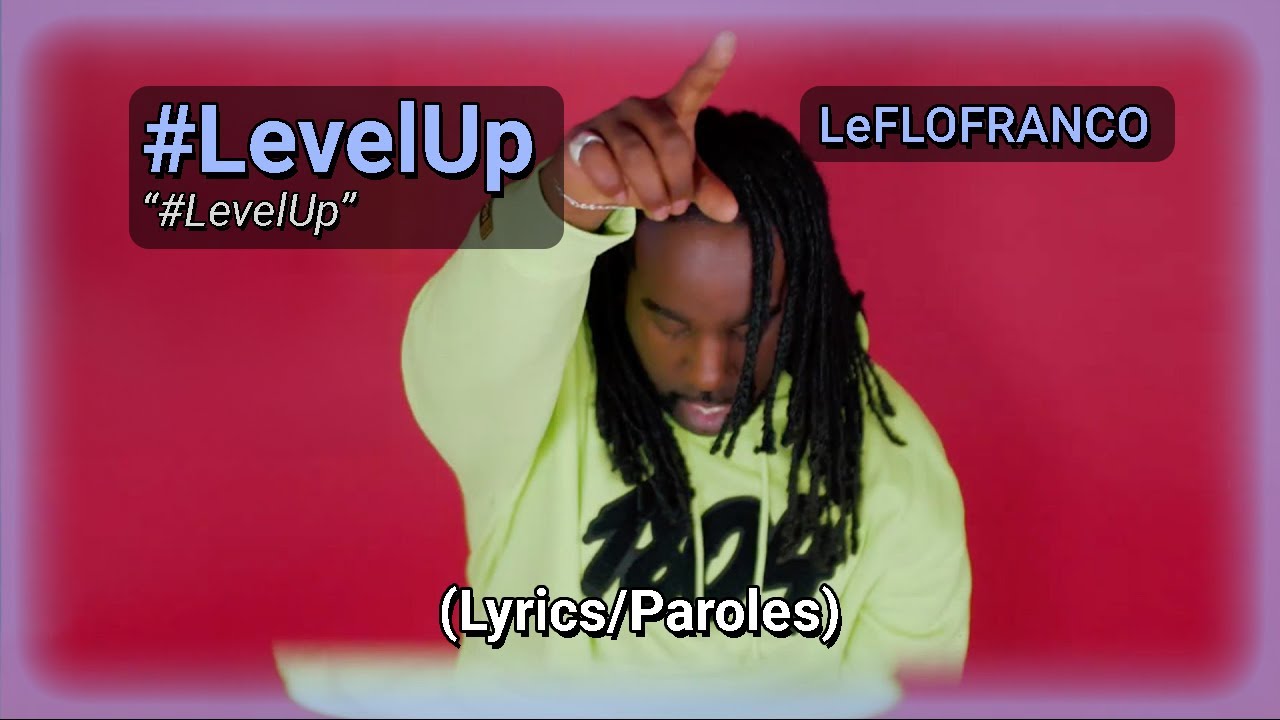 LeFLOFRANCO - #LevelUp (English/Français Lyrics/Paroles) - YouTube