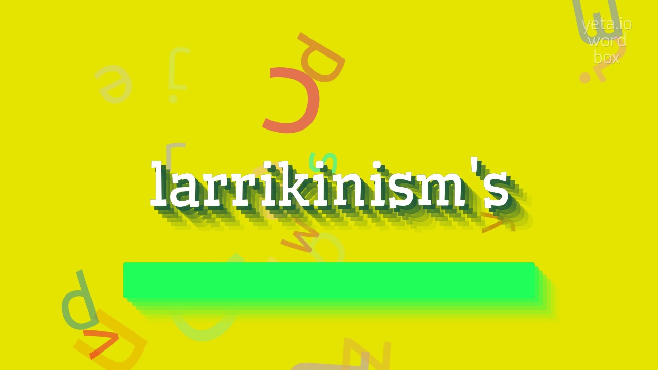 How to say "larrikinism's"! (High Quality Voices) - YouTube