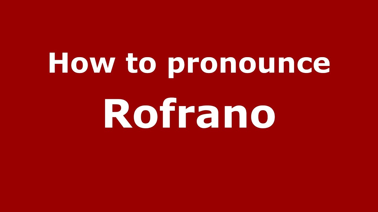How to pronounce Rofrano (Italian/Italy) - PronounceNames.com - YouTube