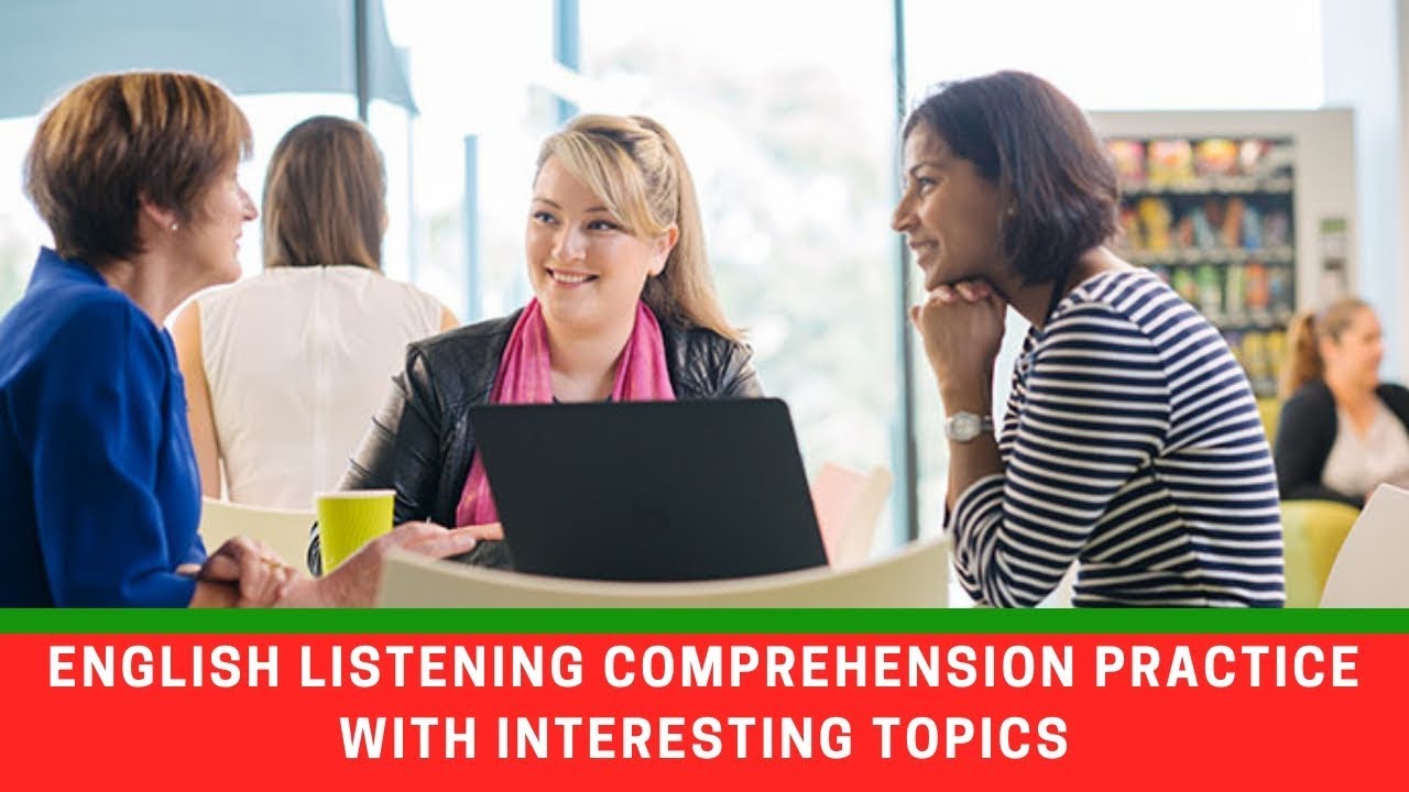 English listening comprehension Practice with Interesting Topics Learn ...