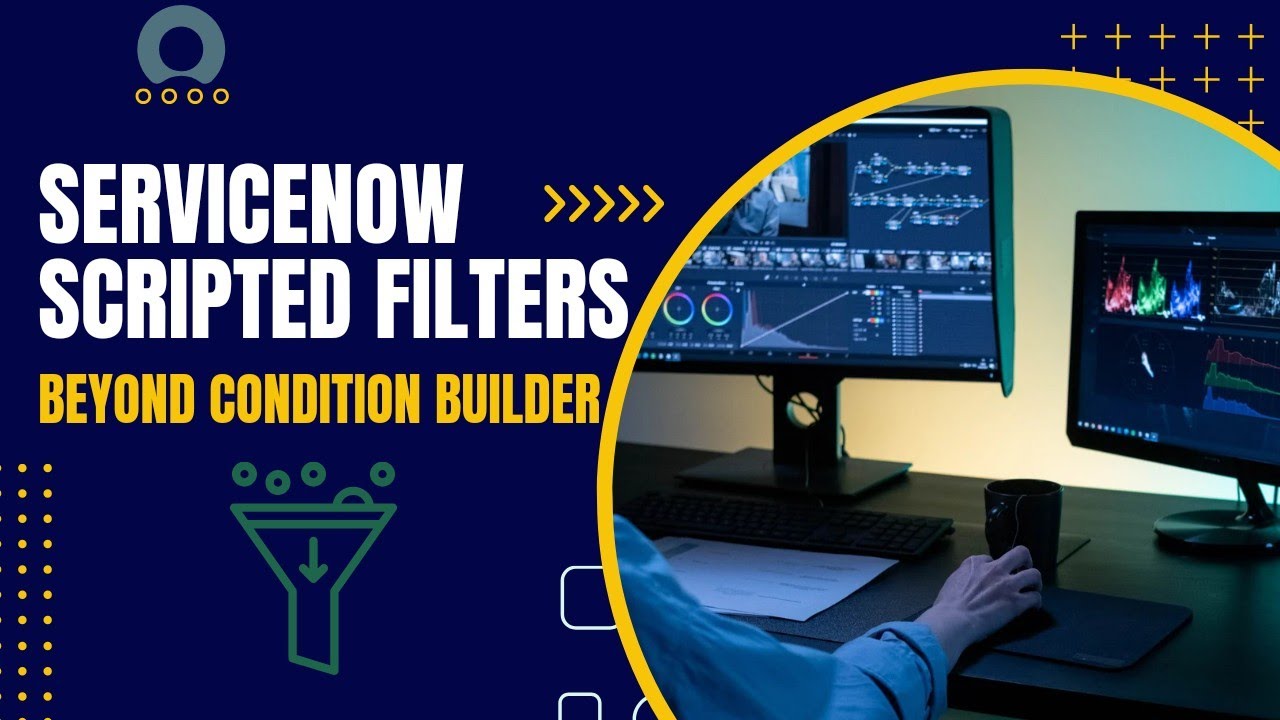 Scripted Filters | ServiceNow Scripted Filters Beyond Condition Builder ...