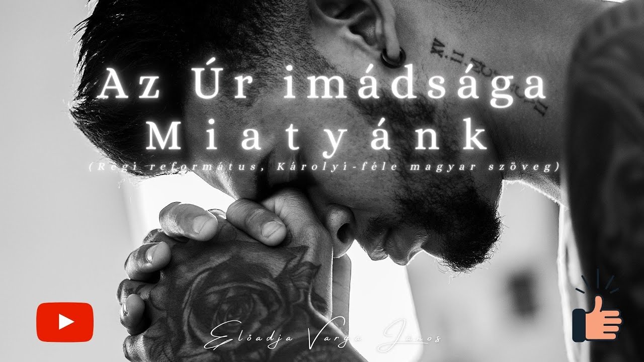 Az Úr imádsága, Mi Atyánk - YouTube