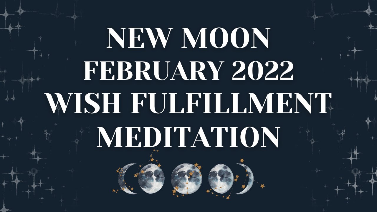 NEW MOON - February 2022 - Wish Fulfillment Meditation - YouTube