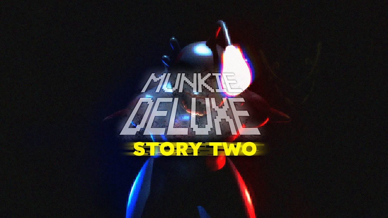 Munkie: Deluxe || STORY TWO OUT NOW! - YouTube