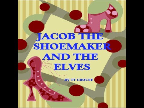 JACOB THE SHOEMAKER AND THE ELVES - YouTube