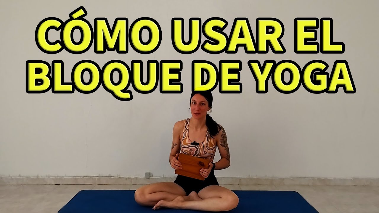 YOGA CON ELEMENTOS: BLOQUE DE YOGA para mejorar tus posturas - Yoga ...