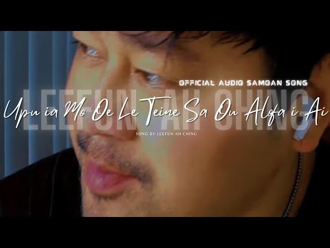 Upu ia Mo Oe Le Teine Sa Ou Alofa i Ai - Leefun Ah Ching (Audio) [New ...