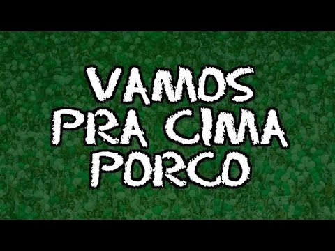 VAMOS PRA CIMA PORCO - Letras - MANCHA VERDE - YouTube