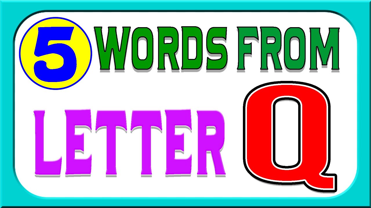 Words From Q Learn Alphabet Q Vocabulary Words From Q Q Letter words-from-q-learn-alphabet-q-vocabulary-words-from-q-q-letter