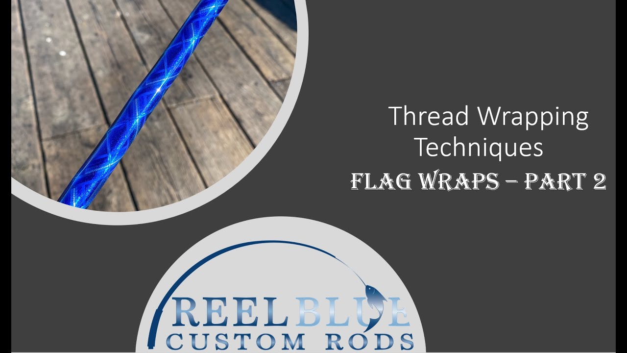 Flag Wraps - Part 2: Custom Rod Building - YouTube