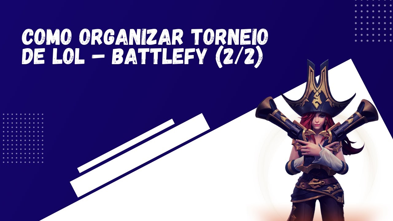 COMO ORGANIZAR TORNEIO DE LOL – BATTLEFY (2/2) - YouTube