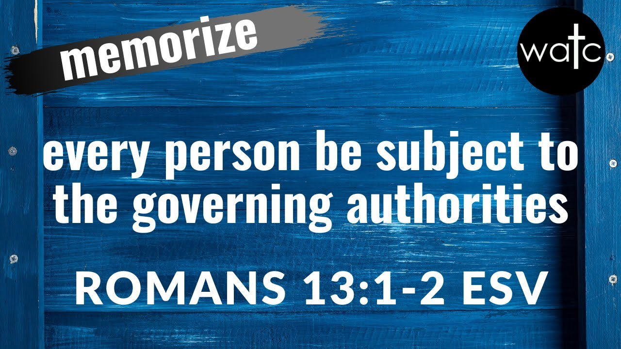 Romans 13:1-2 ESV (authority, government): Read, recite, and memorize ...
