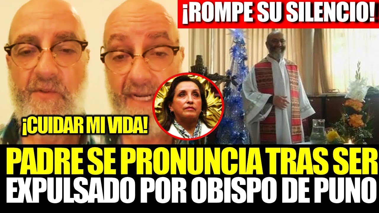 ¡ROMPE SU SILENCIO! PADRE SE PRONUNCIA TRAS SER EXPULSADO POR OBISPO DE ...