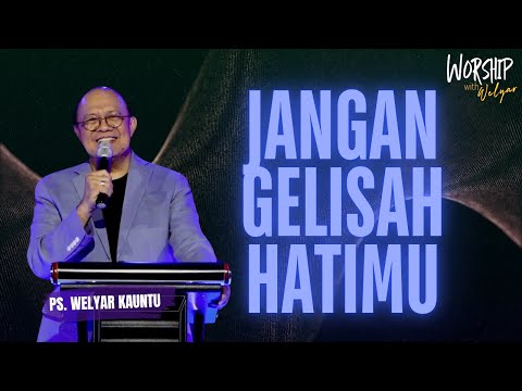 JANGAN GELISAH HATIMU || WORSHIP WITH WELYAR - 13 JUNI 2025