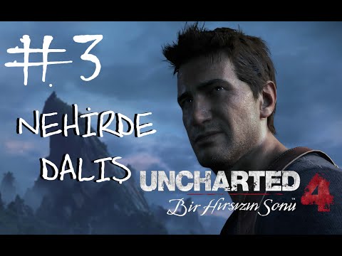 NEHİRDE DALIŞ | UNCHARTED 4 #3 [PS4 - TÜRKÇE]