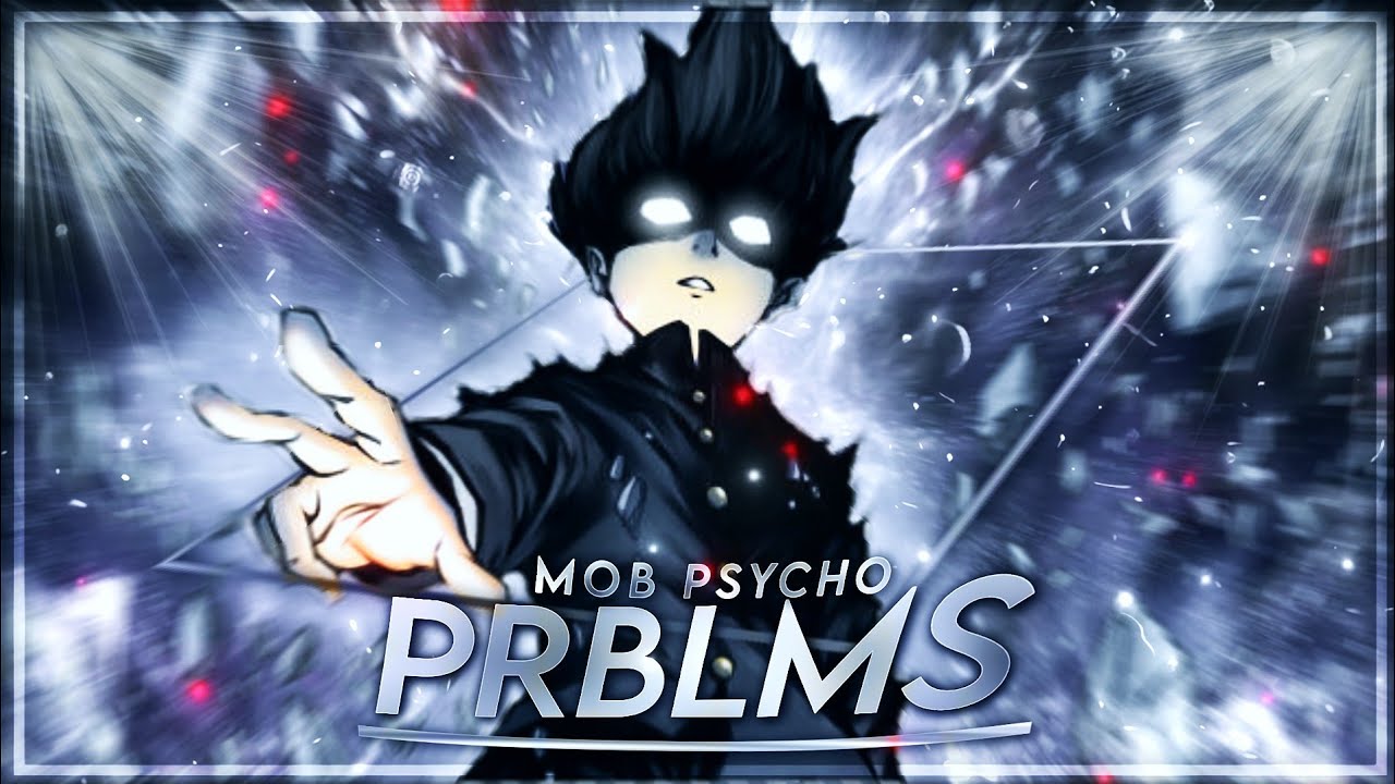 PRBLMS - MOB PSYCHO🔥 [AMV/EDIT] - YouTube