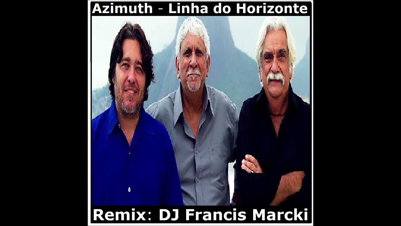 Azimuth - Linha do Horizonte. Remix: DJ Francis Marcki - YouTube