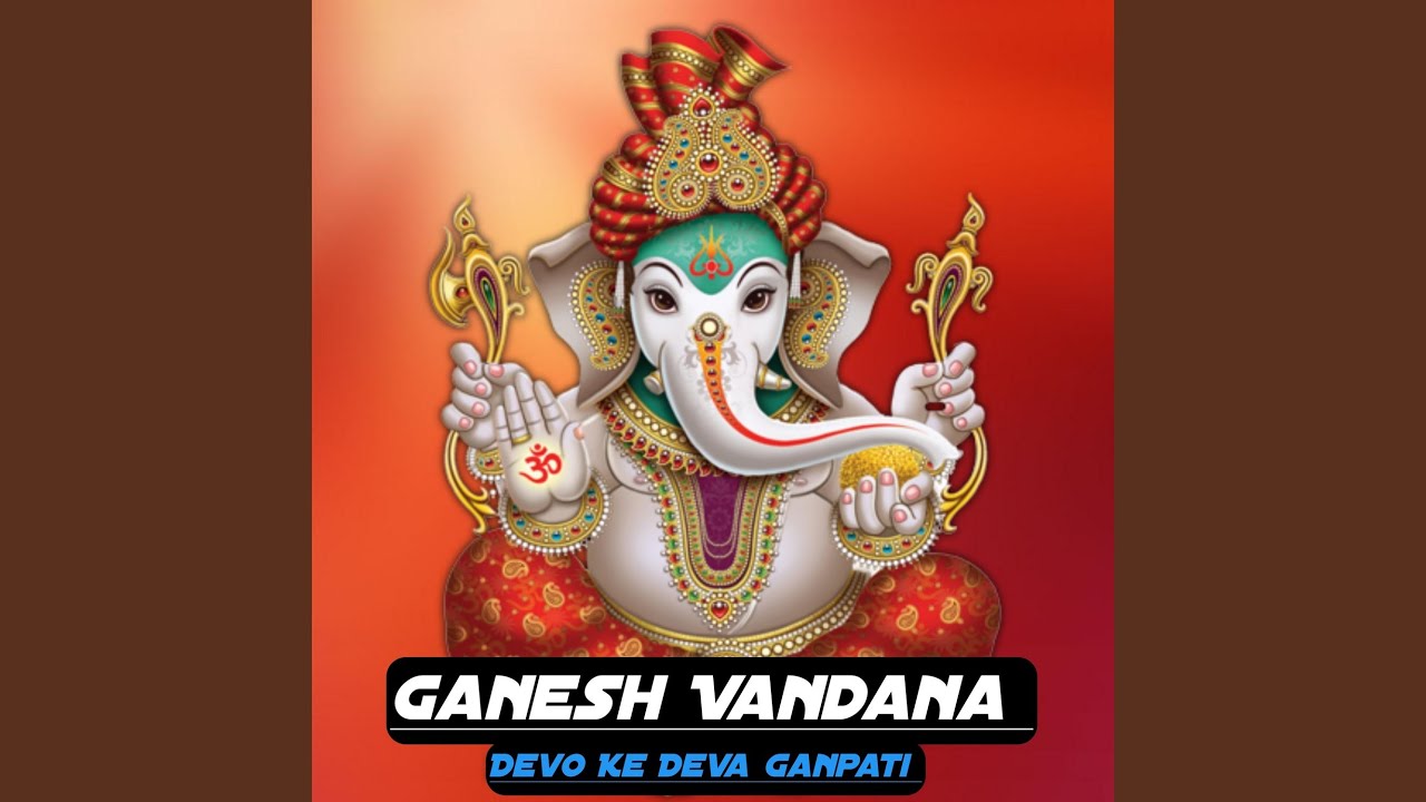 Ganesh Vandana Devo Ke Deva Ganpati - YouTube