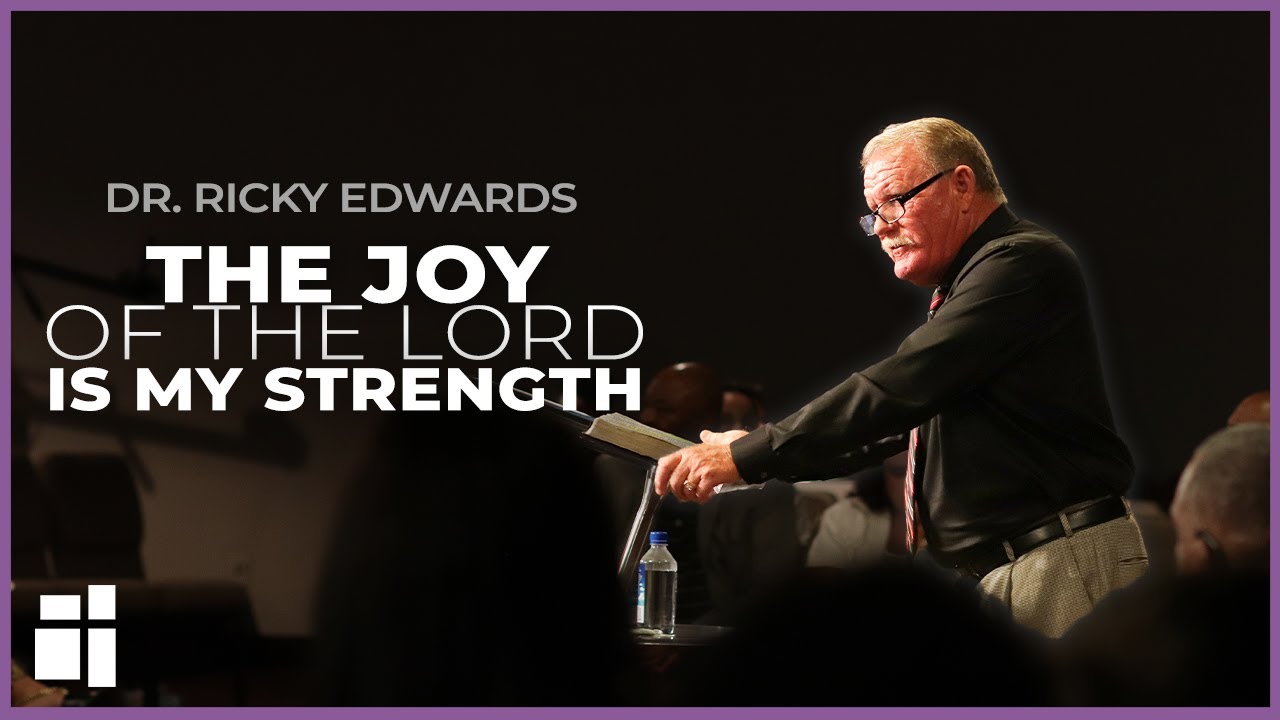 The Joy of the Lord is my strength - Dr. Ricky Edwards - YouTube