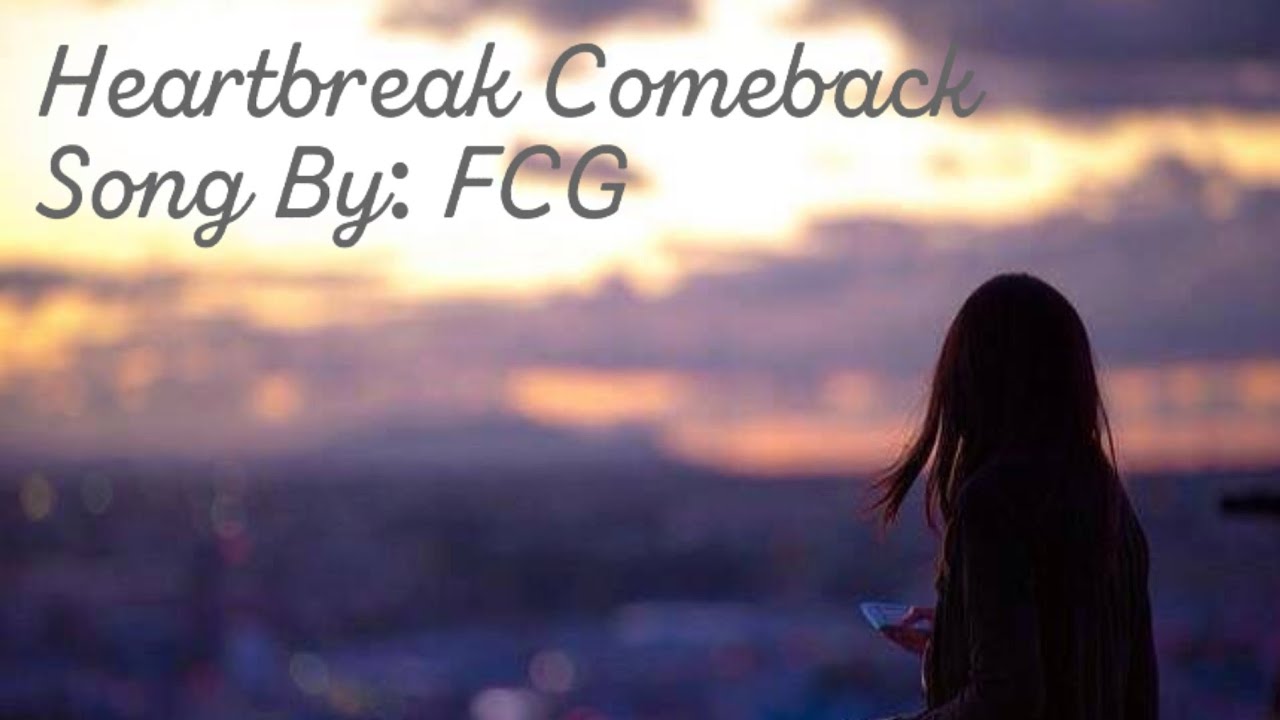 Heartbreak Comeback//Song//A heartbreak song for the people who got ...
