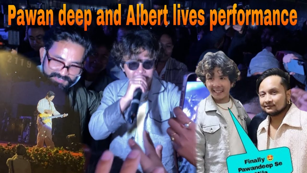 Pawan deep and albert live performance Arunachal Pradesh poi pee mau tai new year culture # ...