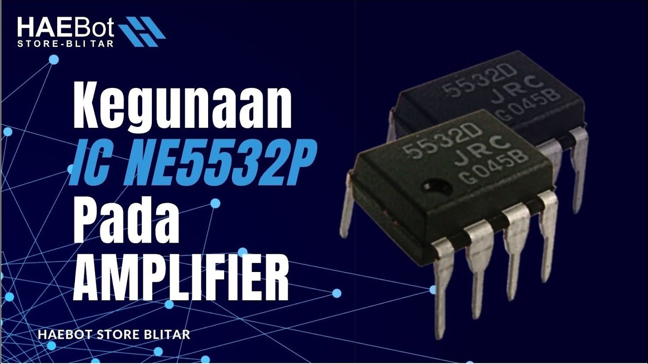 Kegunaan IC NE5532p Pada Amplifier - HAEBOT - YouTube