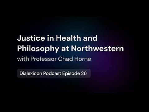 Justice in Health and Philosophy at Northwestern w/ Dr. Chad Horne ...