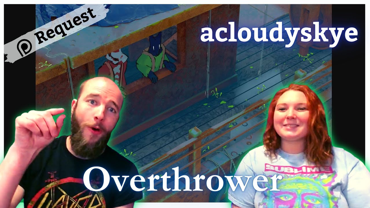 ACLOUDYSKYE "Overthrower" don't keep your BOAT docked on shores FOREVER ...