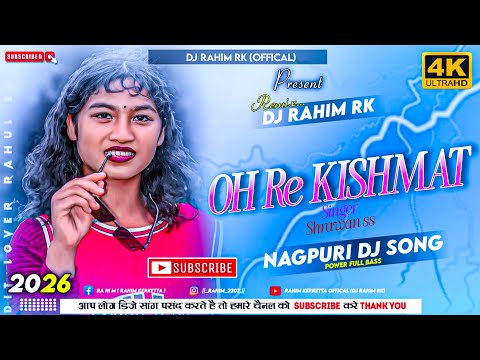 New Nagpuri Dj Song !! 2026 New Nagpuri Video Song !! 2026 !! Nagpuri Dj Song !! OH Re Kishmat