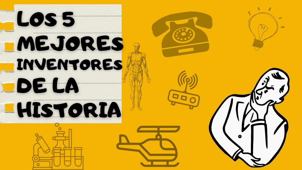 Los 5 Mejores Inventores de la Historia. - YouTube