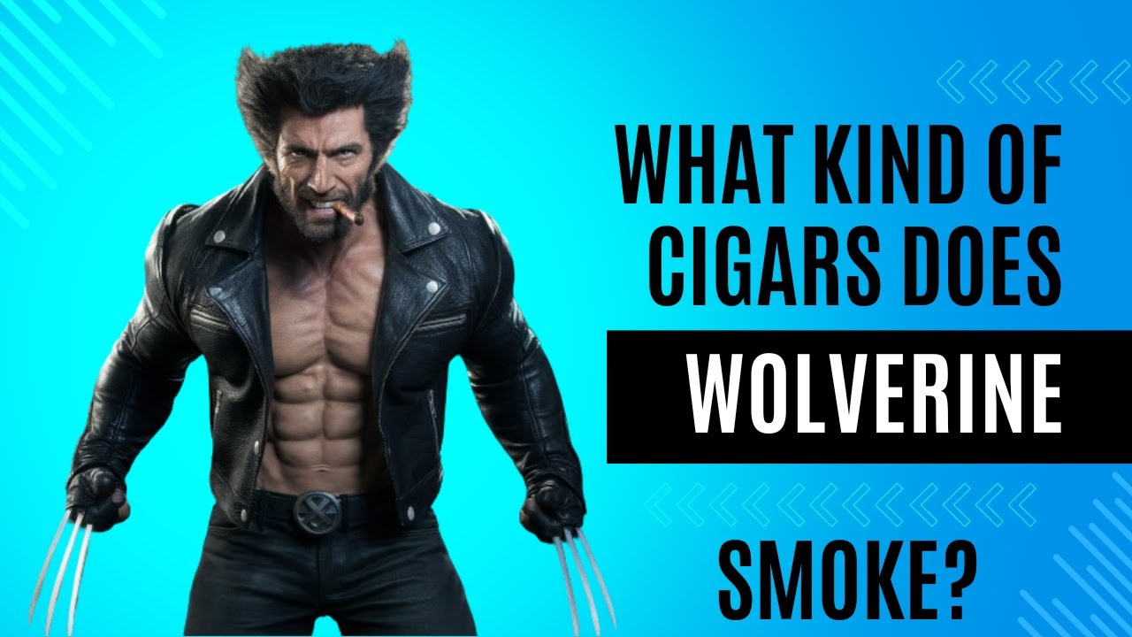 What Cigars Does Wolverine Smoke? - YouTube
