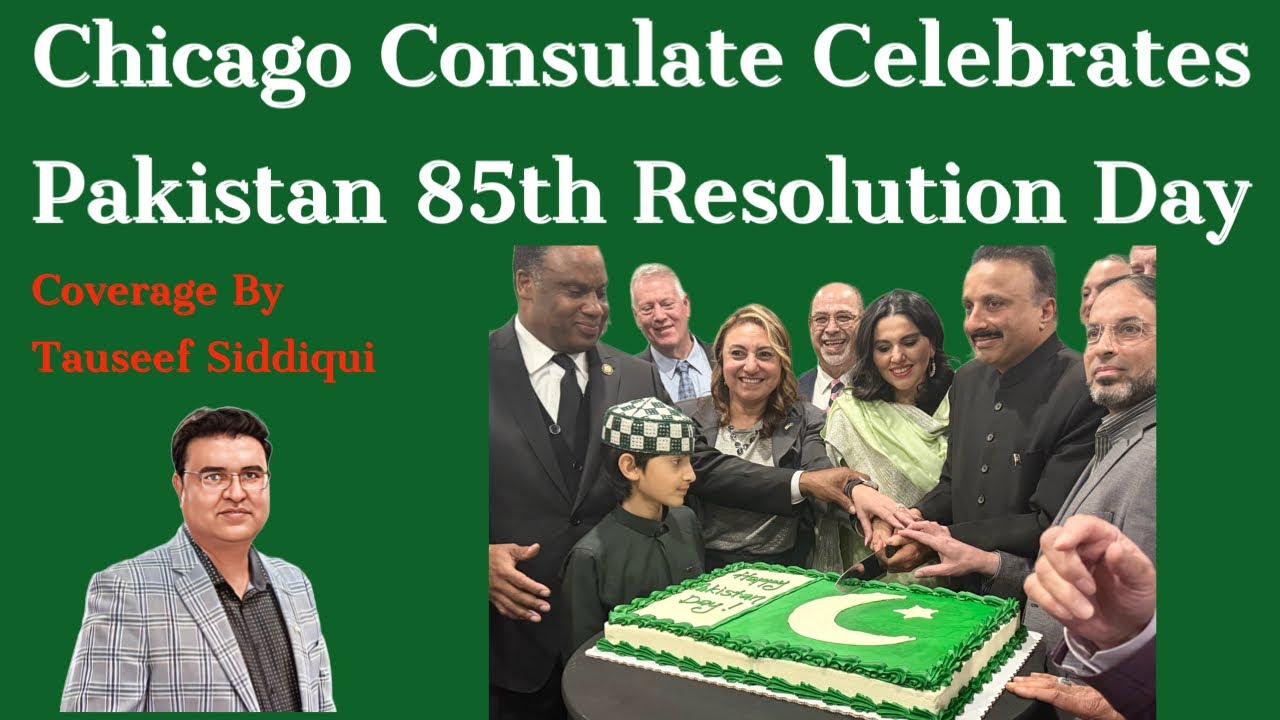 Chicago Consulate Celebrates Pakistan 85th Resolution Day Coverage By ...