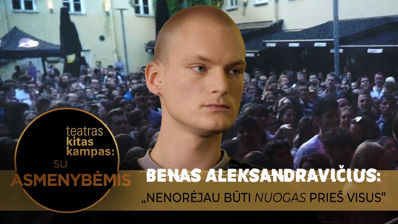 Kitas kampas: su asmenybėmis. Svečiuose – Benas Aleksandravičius (ba ...
