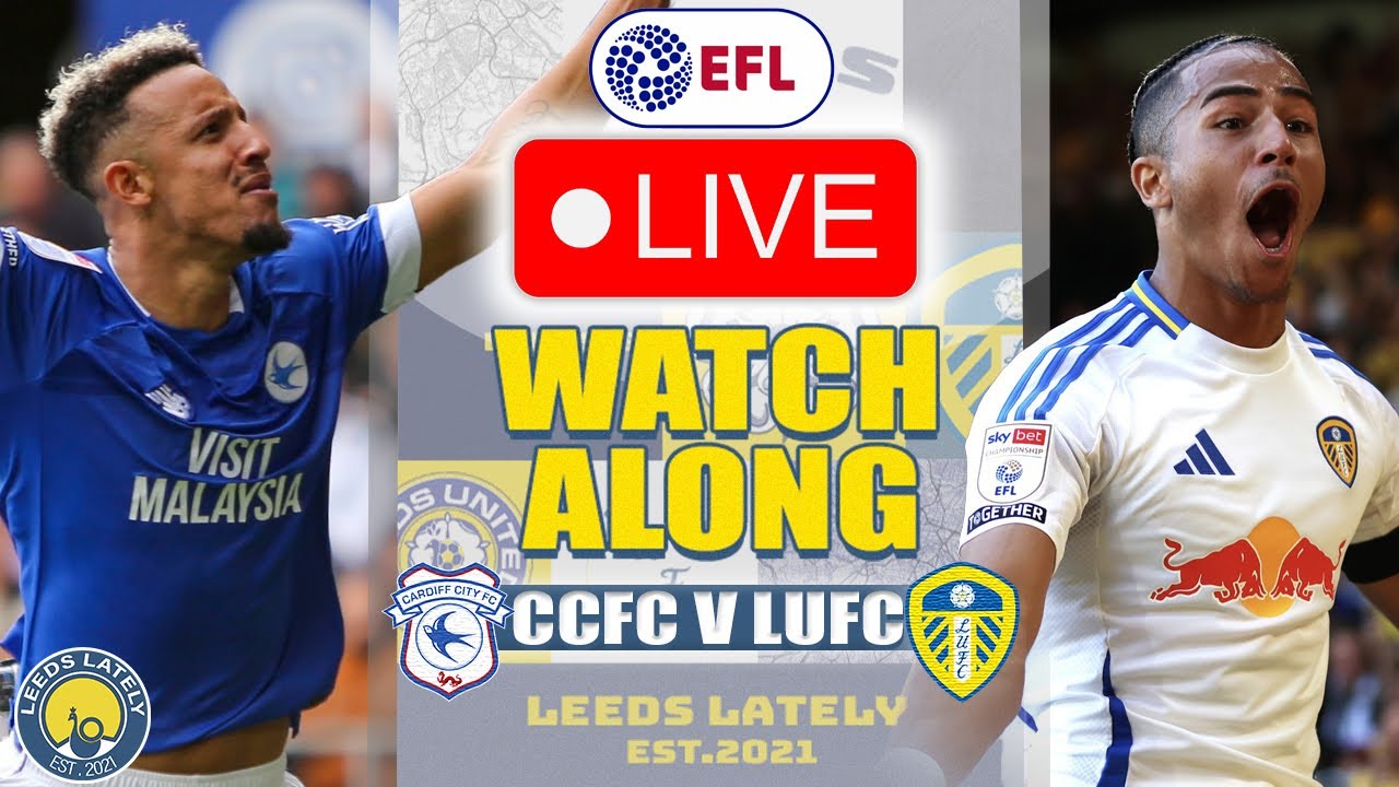 CARDIFF CITY VS LEEDS UNITED! LIVE CHAMPIONSHIP WATCHALONG WITH ...