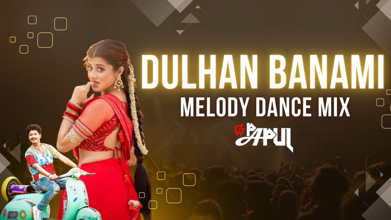 Dulhan Banami | Melody Dance Mix | Dj Papul | Viral Songs - YouTube
