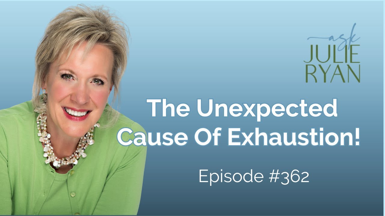 The Unexpected Cause Of Exhaustion! - Ask Julie Ryan Podcast #362 - YouTube