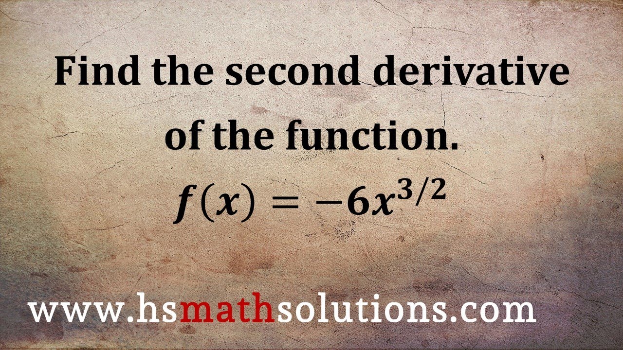 Finding the Second Derivative of a Function Using the General Power ...