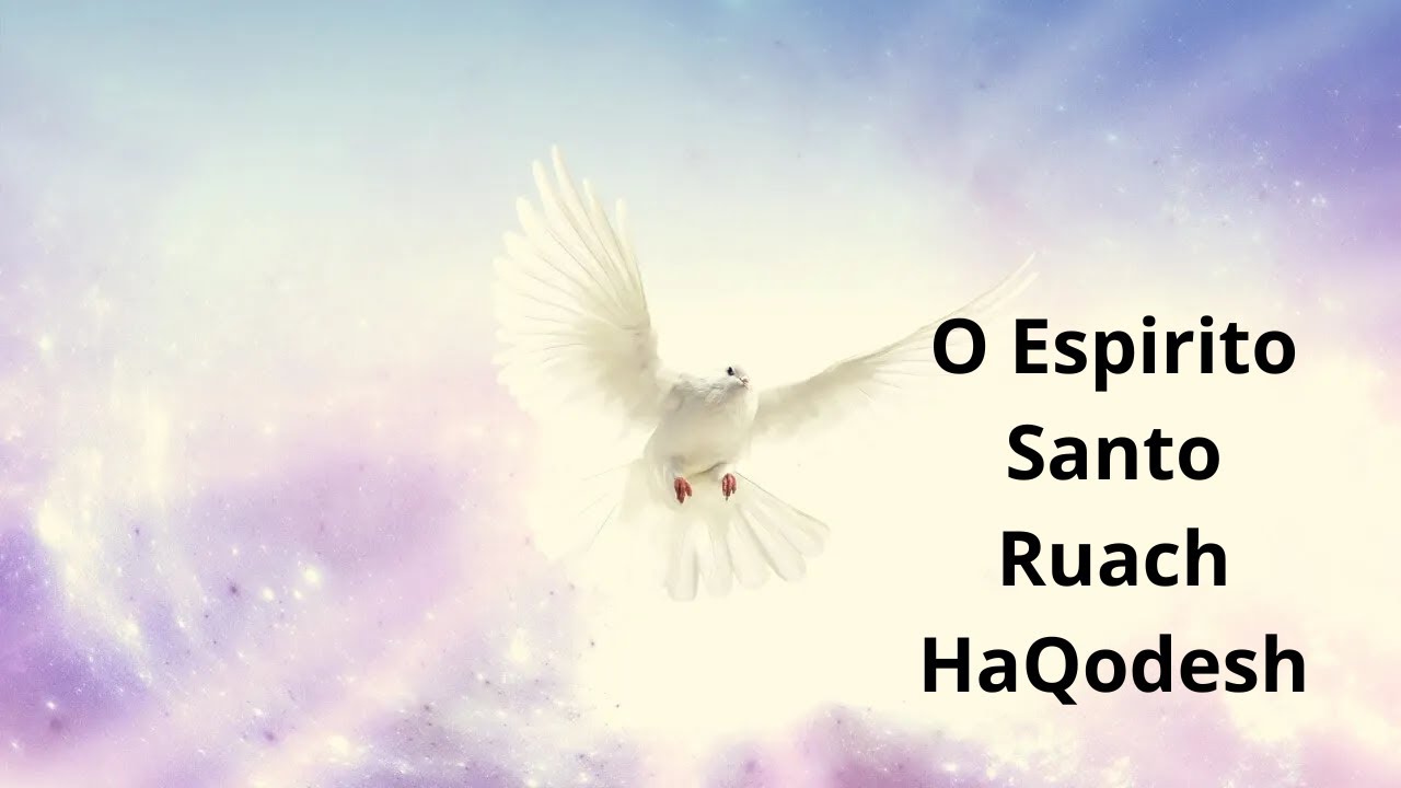 O Espirito Santo Ruach HaQodesh - YouTube