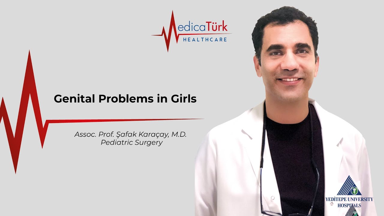 Genital Problems in Girls | Assoc. Prof. Şafak Karaçay, M.D ...