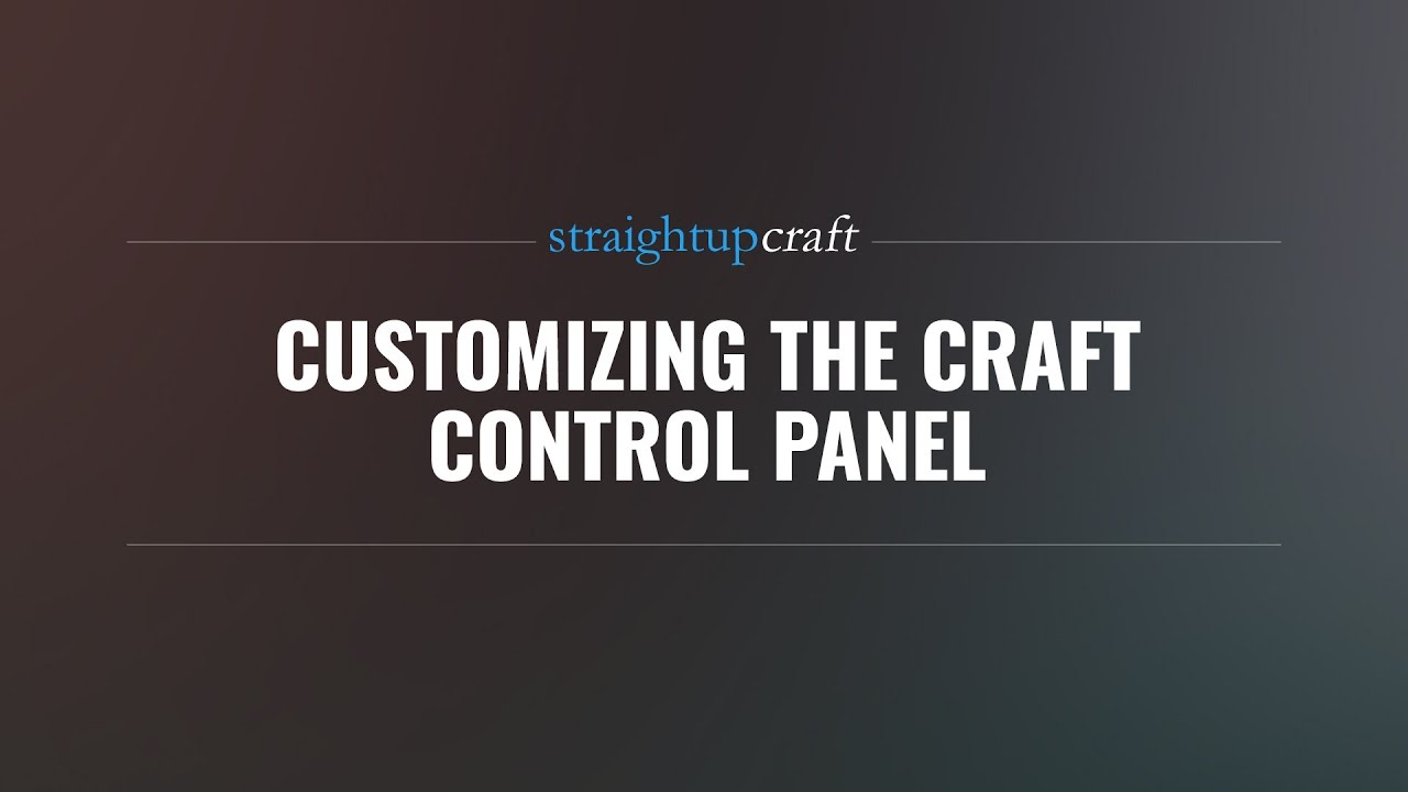 Customizing the Craft Control Panel - YouTube