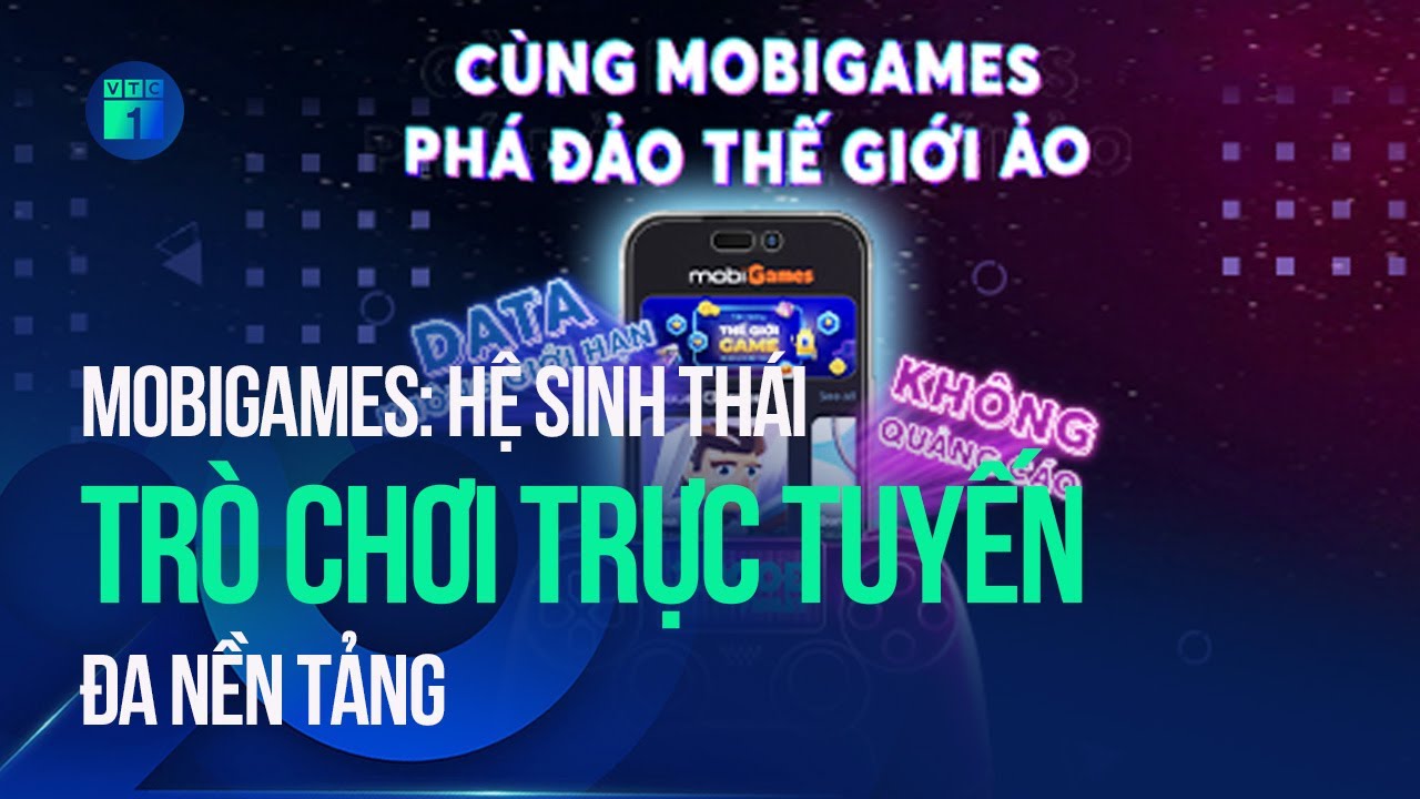 MobiGames: Hệ sinh thái trò chơi trực tuyến đa nền tảng | VTC1 - YouTube