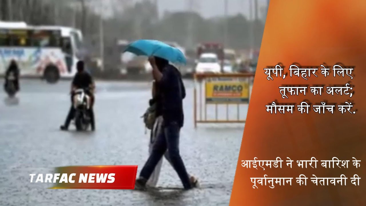 Storm alerts have been issued for several states, including UP and ...