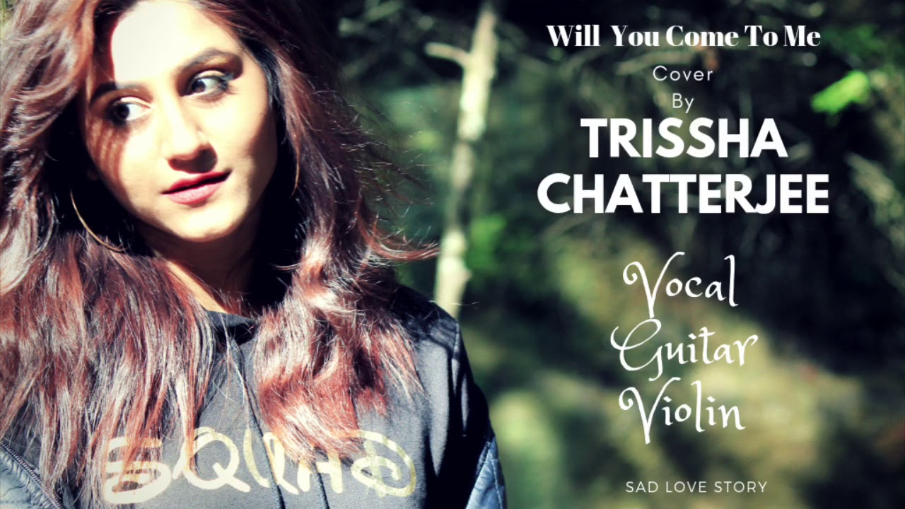 Will You Come To Me | Cover | Trissha Chatterjee | Vocal Guitar Violin ...
