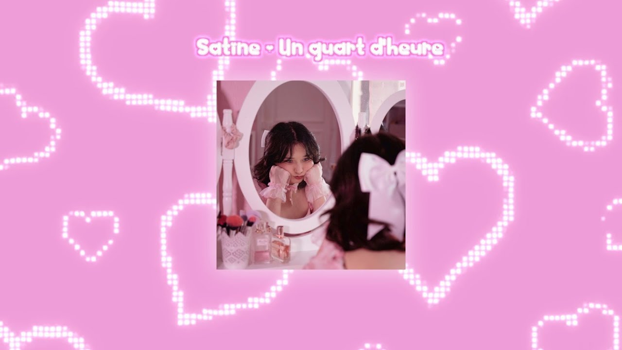 Satine - Un quart d'heure 1 Heure - YouTube