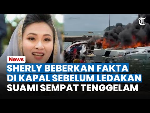 SHERLY TJOANDA Beberkan Fakta di Kapal sebelum Terjadinya Ledakan, sang Suami Sempat Tenggelam