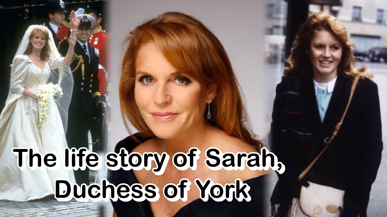 The life story of Sarah, Duchess of York - YouTube