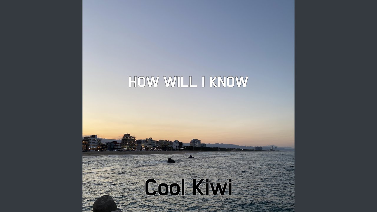 HOW WILL I KNOW - YouTube