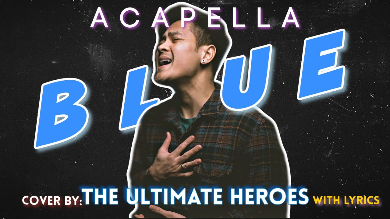 Blue - Yung Kai // ACAPELLA Cover by The Ultimate Heroes - YouTube